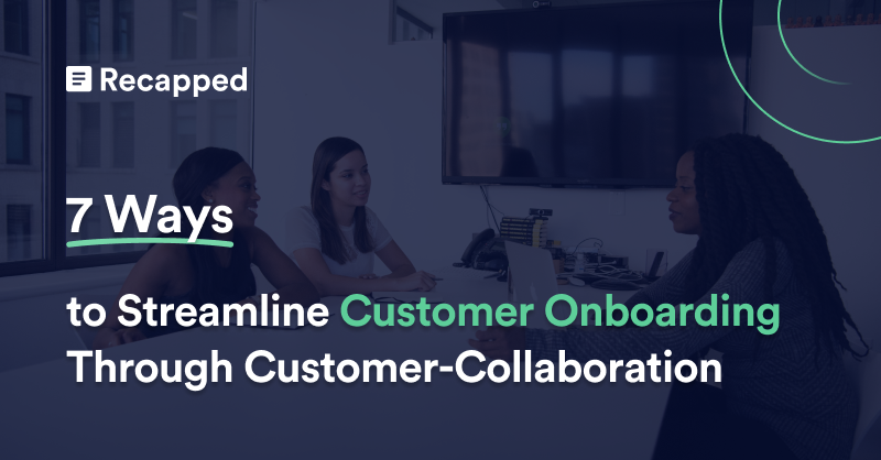 7 Ways to Streamline Customer Onboarding Through Customer-Collaboration - Mark Fershteyn